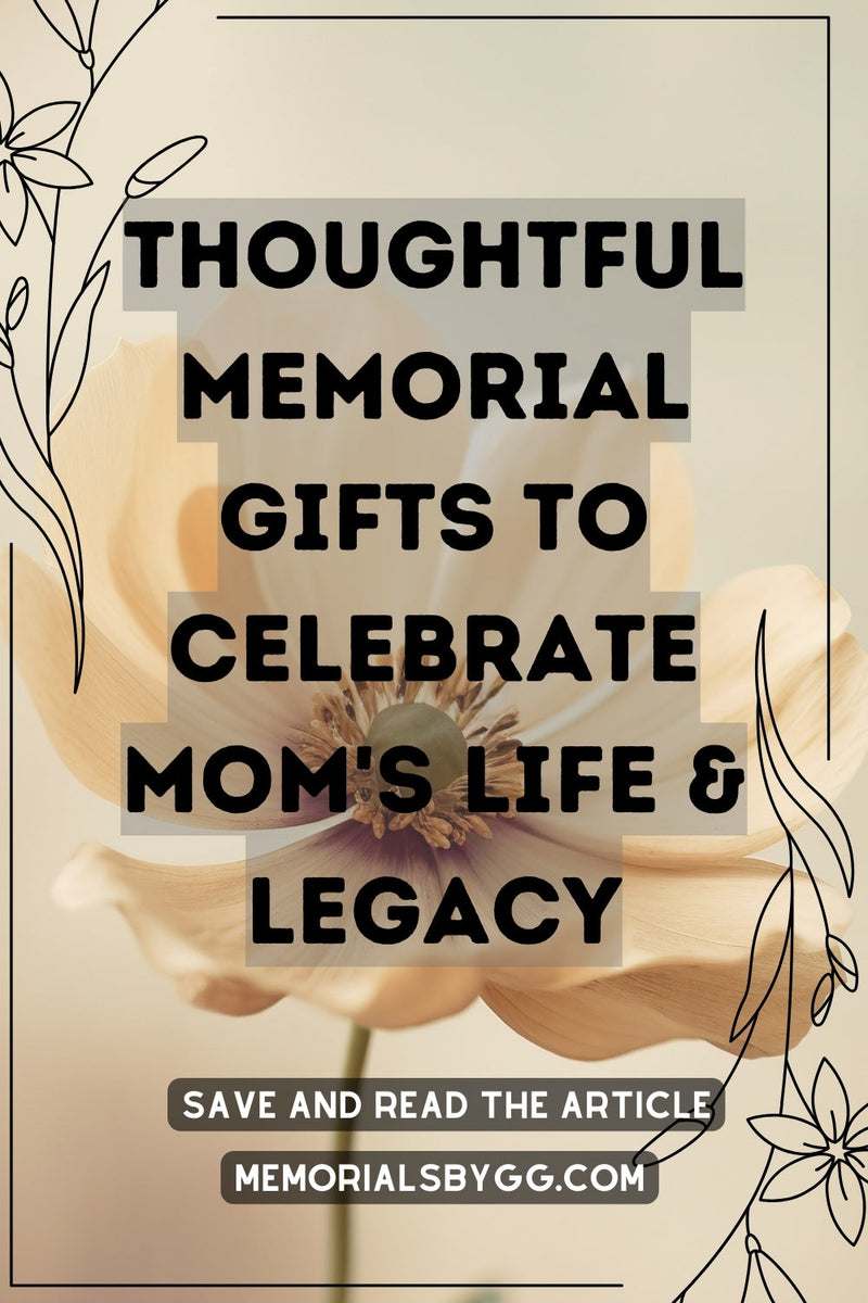 Thoughtful Memorial Gifts to Celebrate Mom's Life & Legacy – Memorials ...